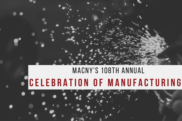 Join us for MACNY's 108th Annual Celebration of Manufacturing! - MACNY